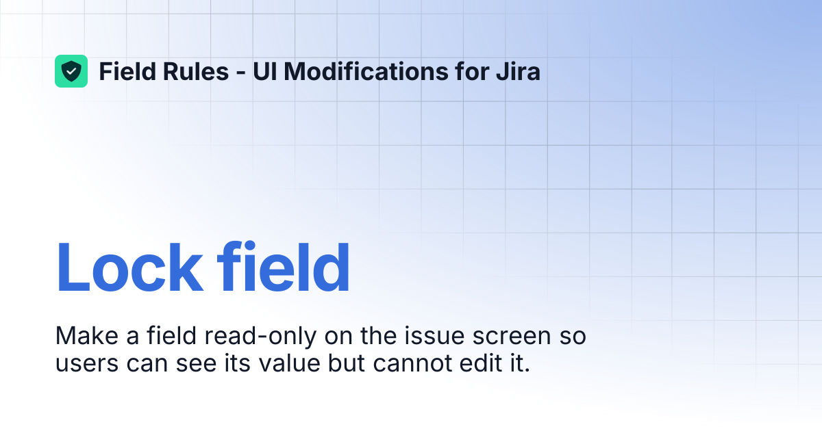 Lock field | Field Rules - UI Modifications for Jira