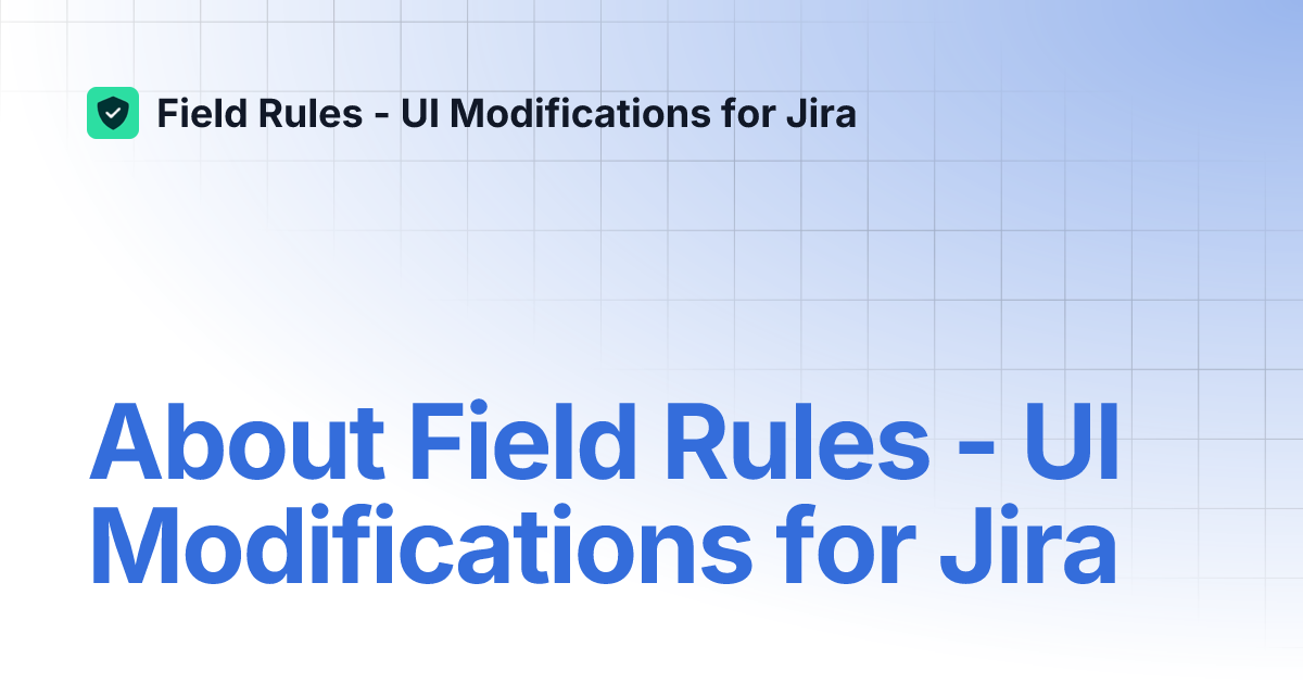 About Field Rules - UI Modifications for Jira | Field Rules - UI ...
