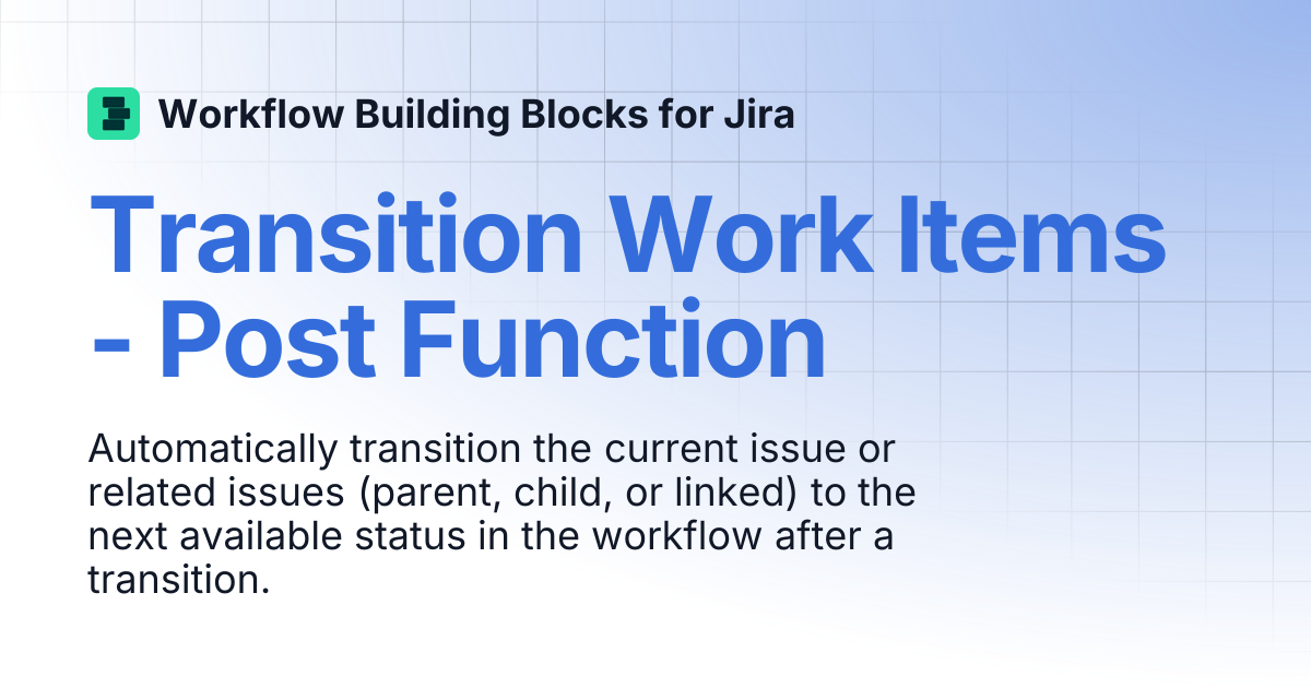 Transition Work Items - Post Function | Workflow Building Blocks for Jira