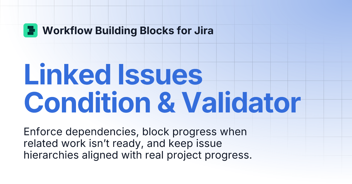 Linked Issues Condition & Validator | Workflow Building Blocks for Jira